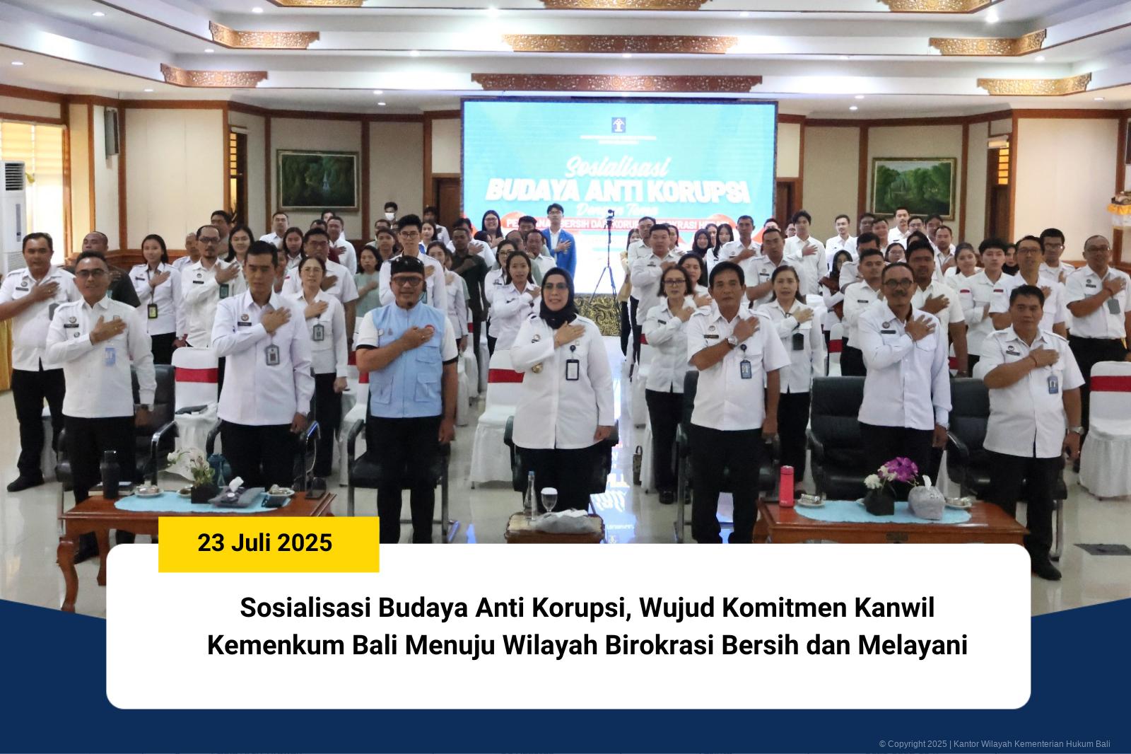 SOSIALISASI BUDAYA ANTI KORUPSI, WUJUD KOMITMEN KANWIL KEMENKUM BALI MENUJU WILAYAH BIROKRASI ...